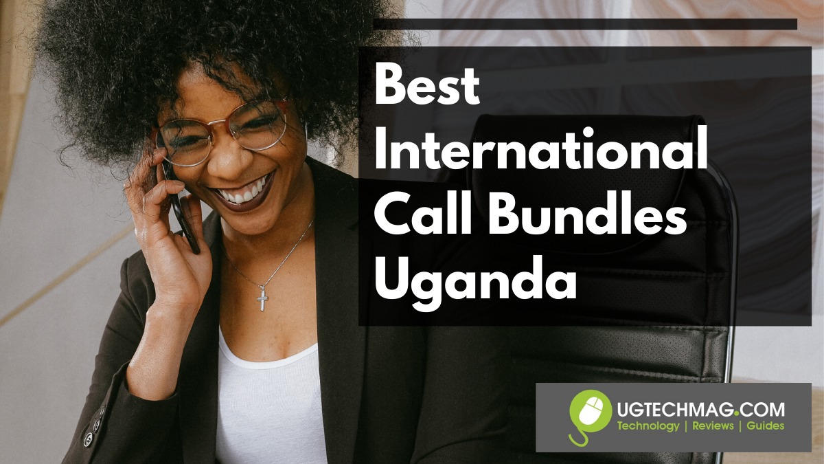 Best International call bundles Uganda listed [All telecoms] - Ug Tech Mag