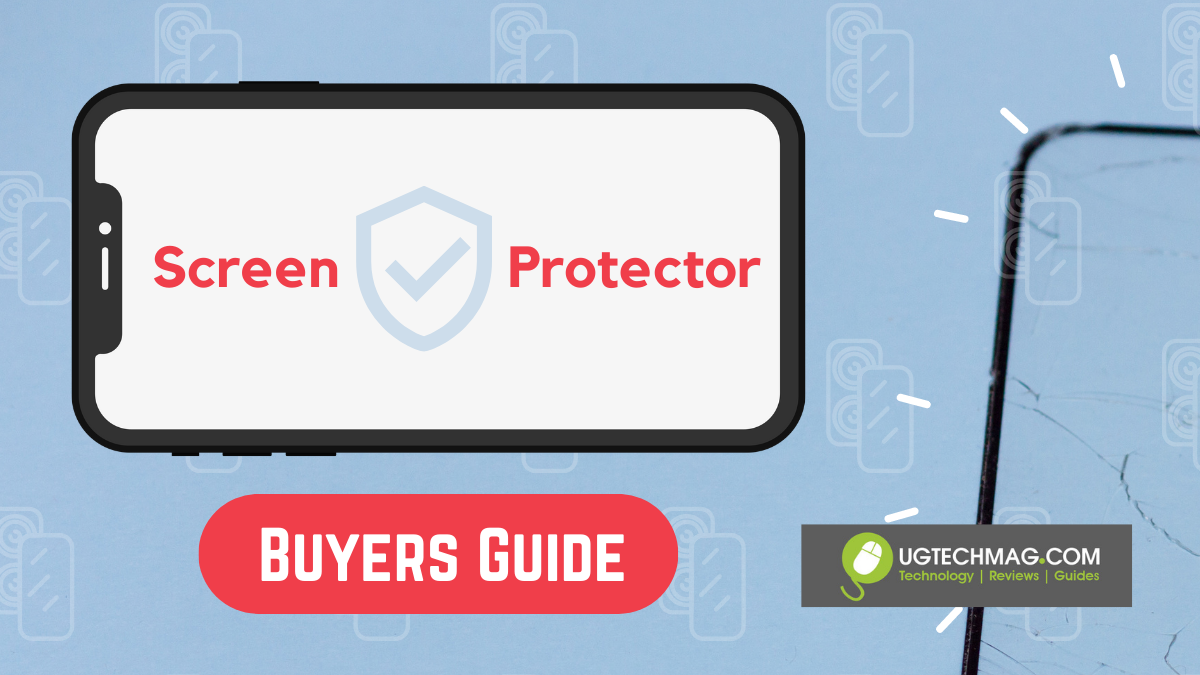 Ultimate guide to buy a screen protector in Uganda - Ug Tech Mag