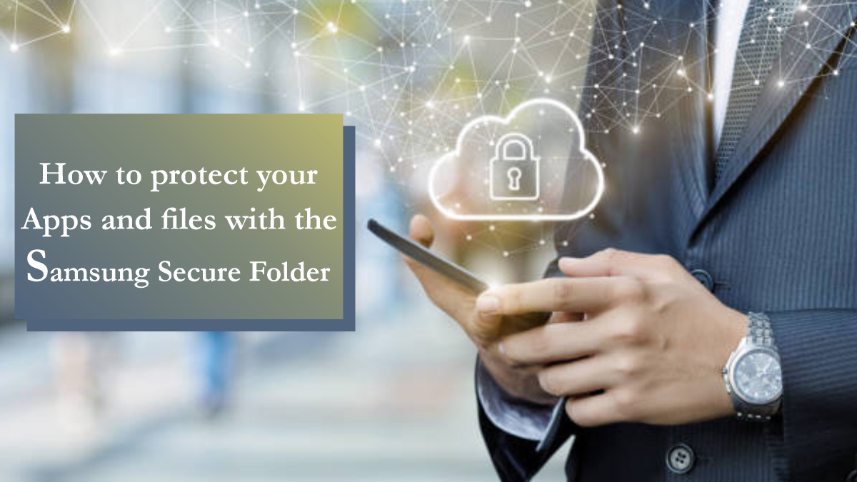 What is 'Secure Folder' and how to use it on a Samsung phone - Ug Tech Mag