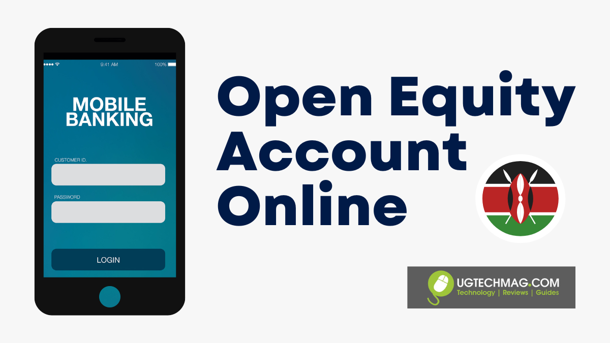 How To Open An Equity Bank Account Online In Kenya Ug Tech Mag How To Open An Equity Bank Account Online In Kenya Ug Tech Mag
