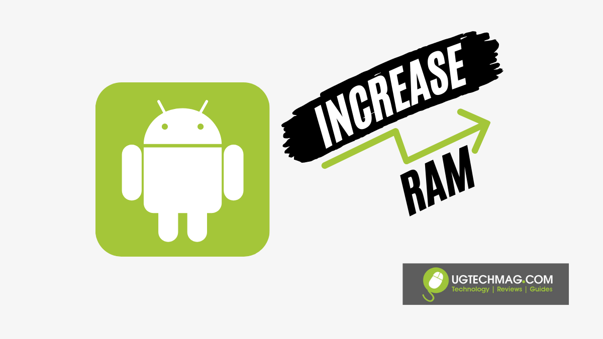 How To Increase RAM for an Android Phone - Ug Tech Mag