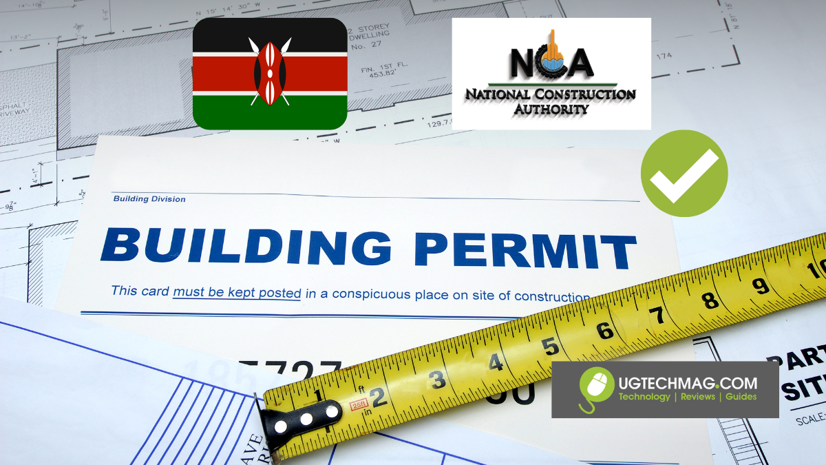 How to obtain a Building permit in Kenya - Ug Tech Mag