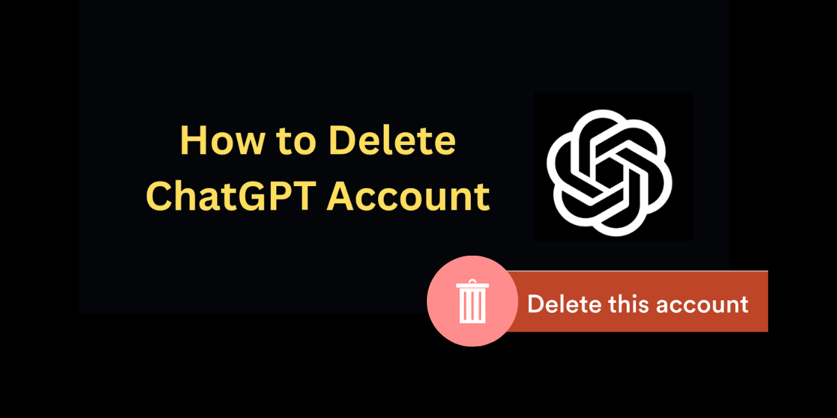 Easy Steps to Delete Your OpenAI-ChatGPT Account Permanently Easy Steps to Delete Your OpenAI-ChatGPT Account Permanently