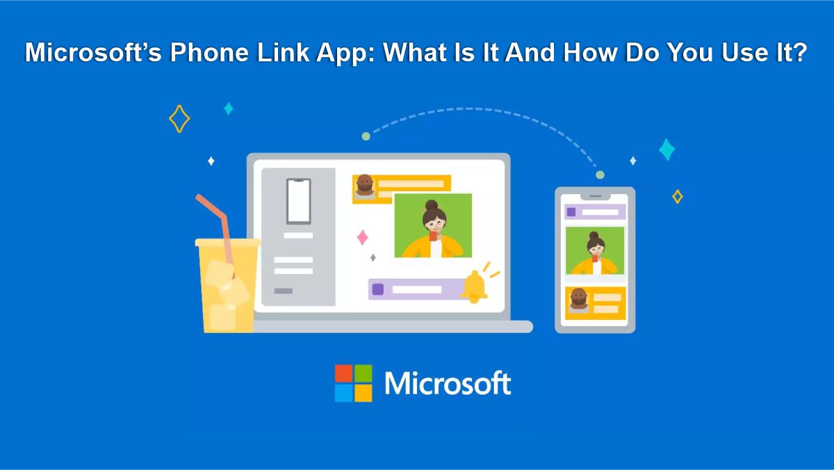 Microsoft’s Phone Link App: What Is It And How Do You Use It?
