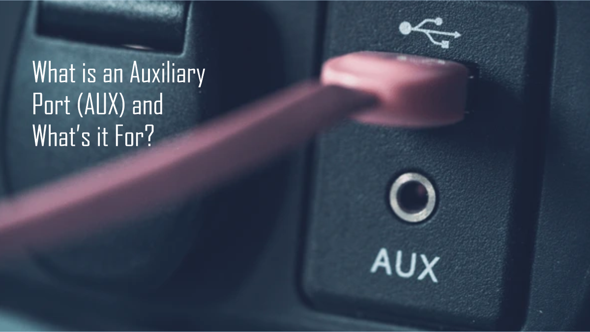 What is an Auxiliary Port (AUX) and What’s it For